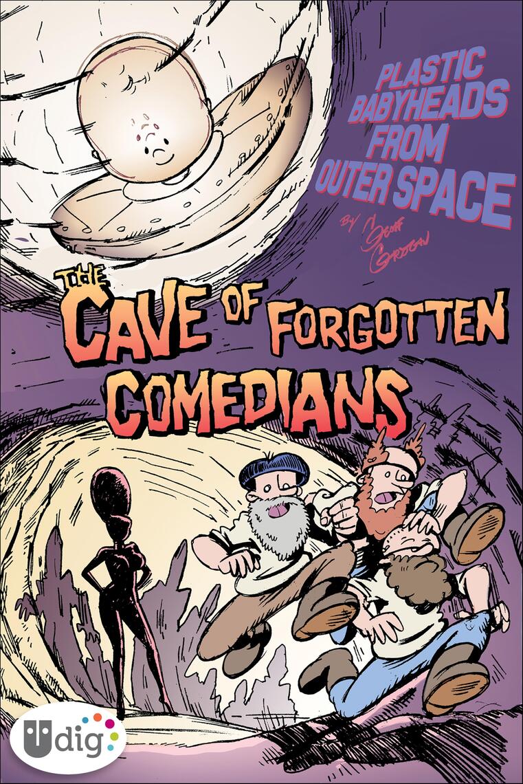 Plastic Babyheads from Outer Space: The Cave of Forgotten Comedians by ...