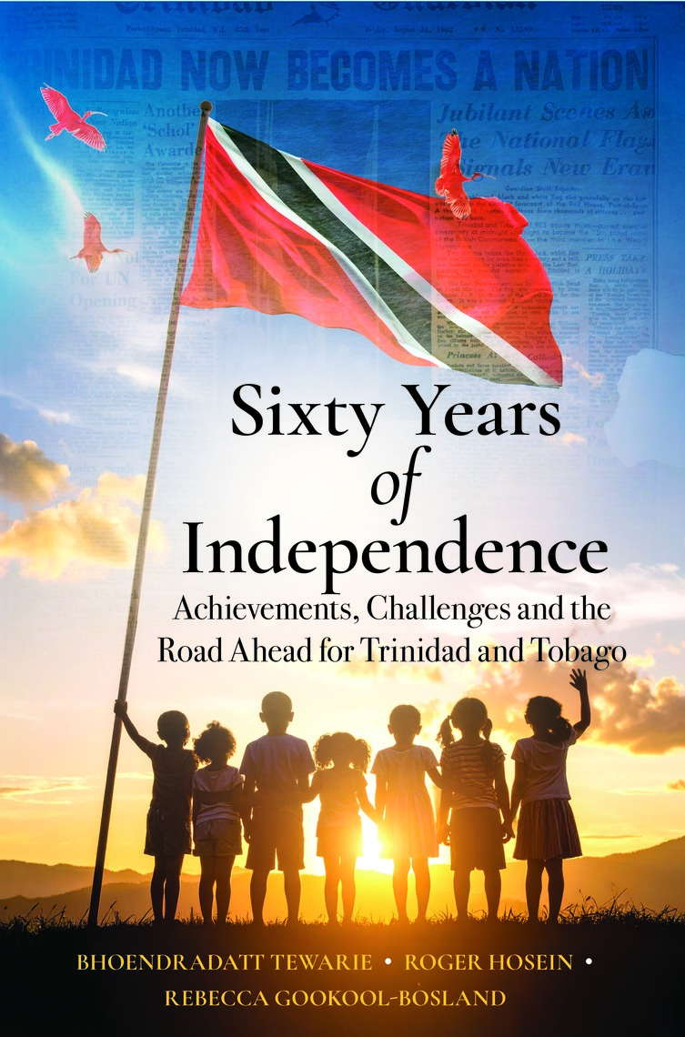 Sixty Years of Independence by Bhoendradatt Tewarie, Roger Hosein ...