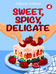 Sweet, Spicy, Delicate by Allison Ashton (Ebook) - Read free for 30 days