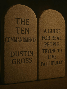 The Ten Commandments: A Guide for Real People Trying to Live Faithfully ...