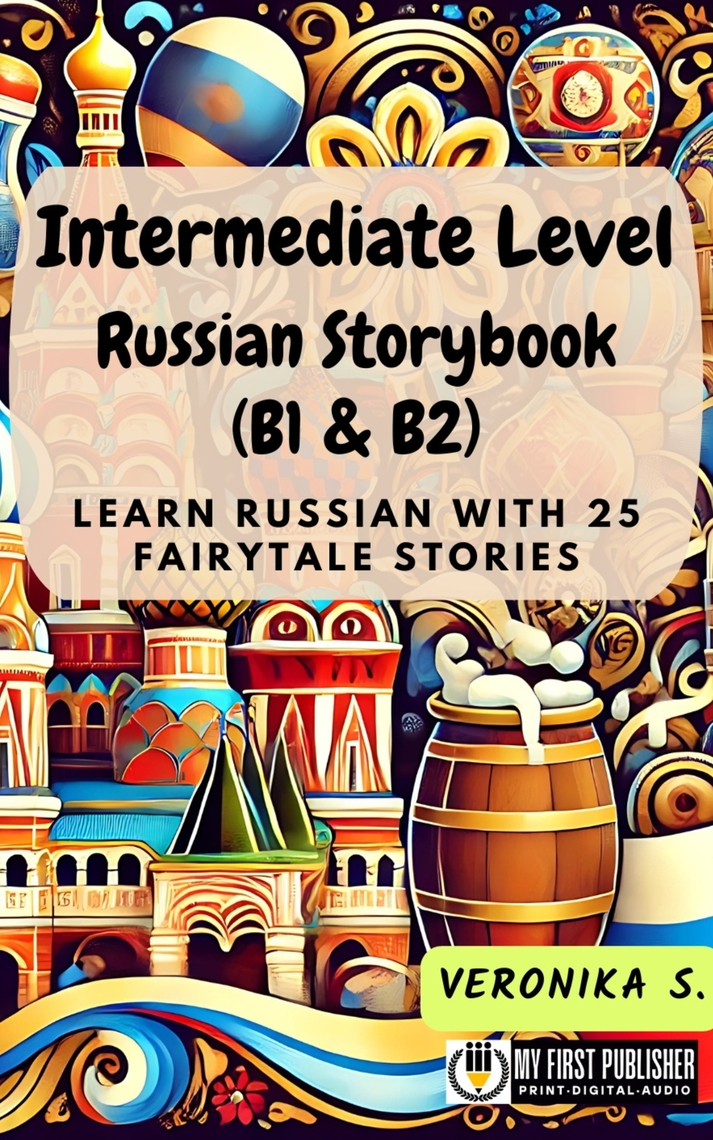 Intermediate Level Russian Storybook (B1 & B2) by Veronika S. (Ebook ...