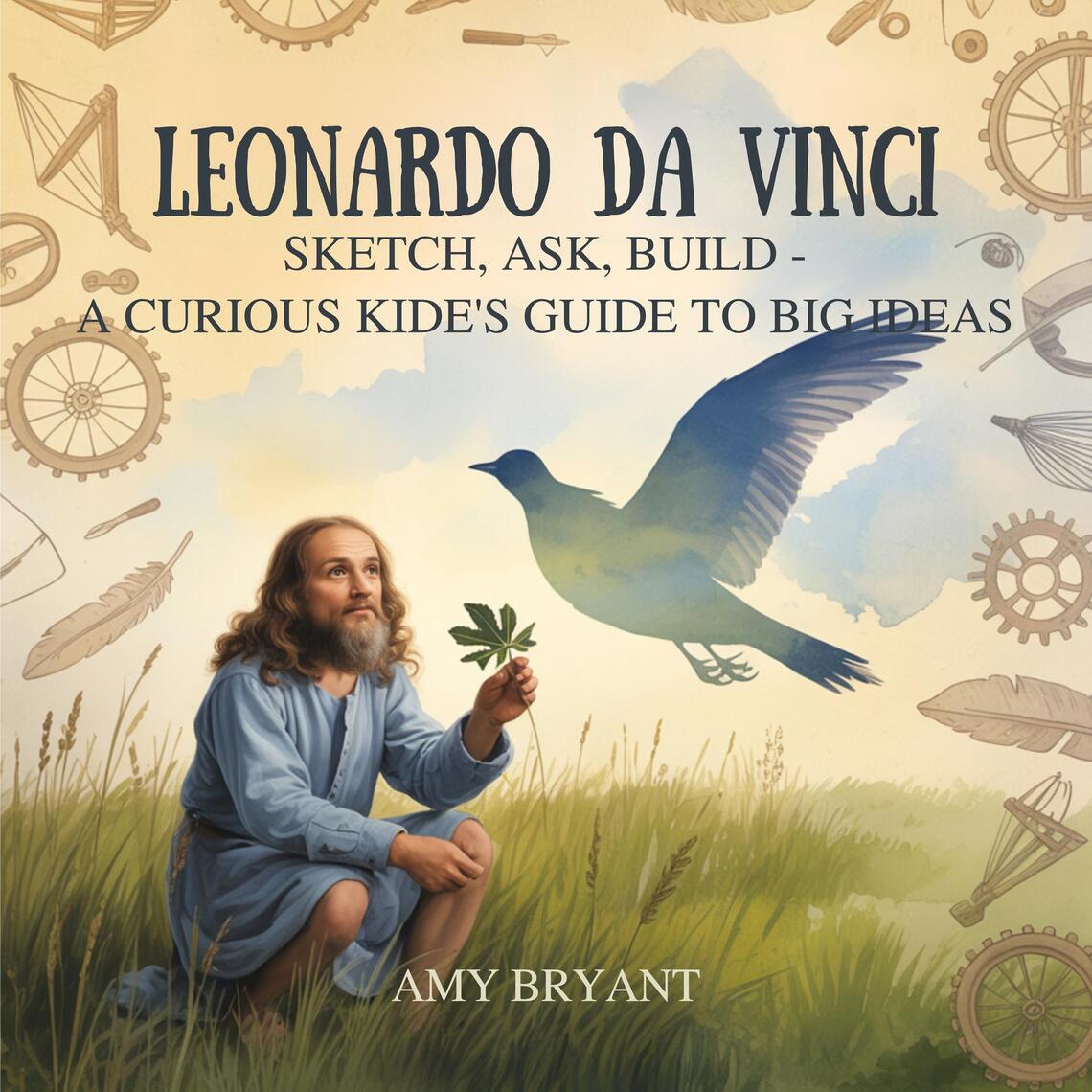 Leonardo da Vinci by Amy Bryant (Ebook) - Read free for 30 days