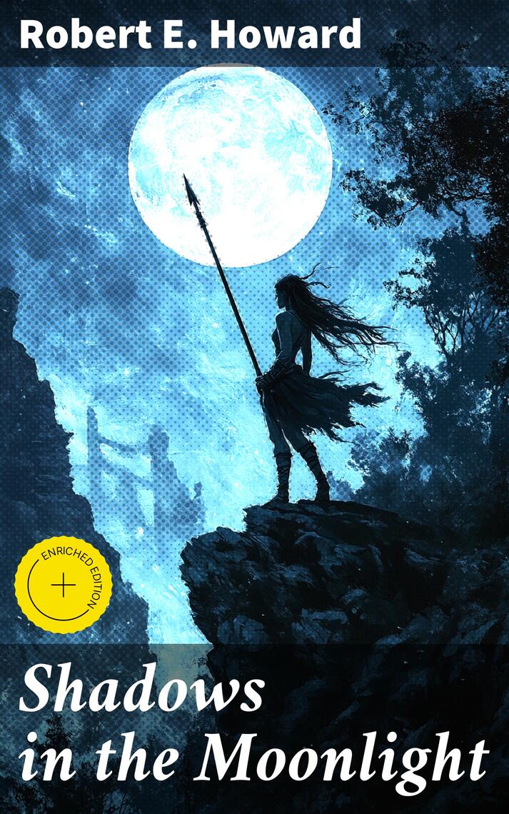 Shadows in the Moonlight by Robert E. Howard, Good Press, Callum ...