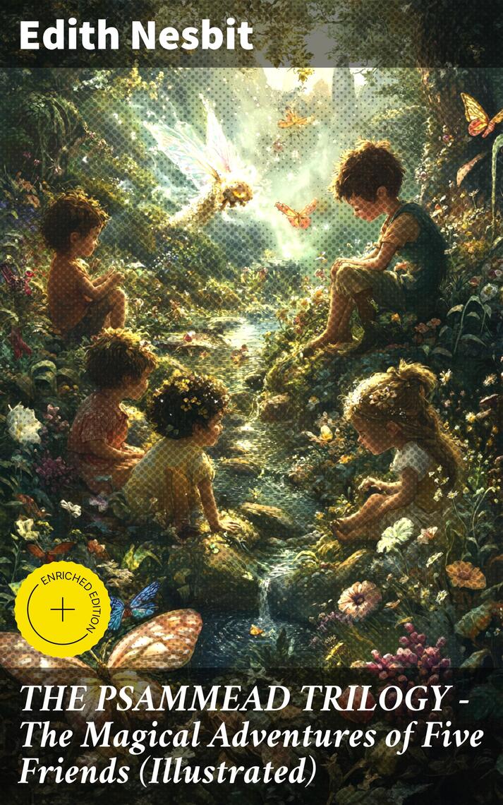 THE PSAMMEAD TRILOGY – The Magical Adventures of Five Friends (Illustrated) by Edith Nesbit ...