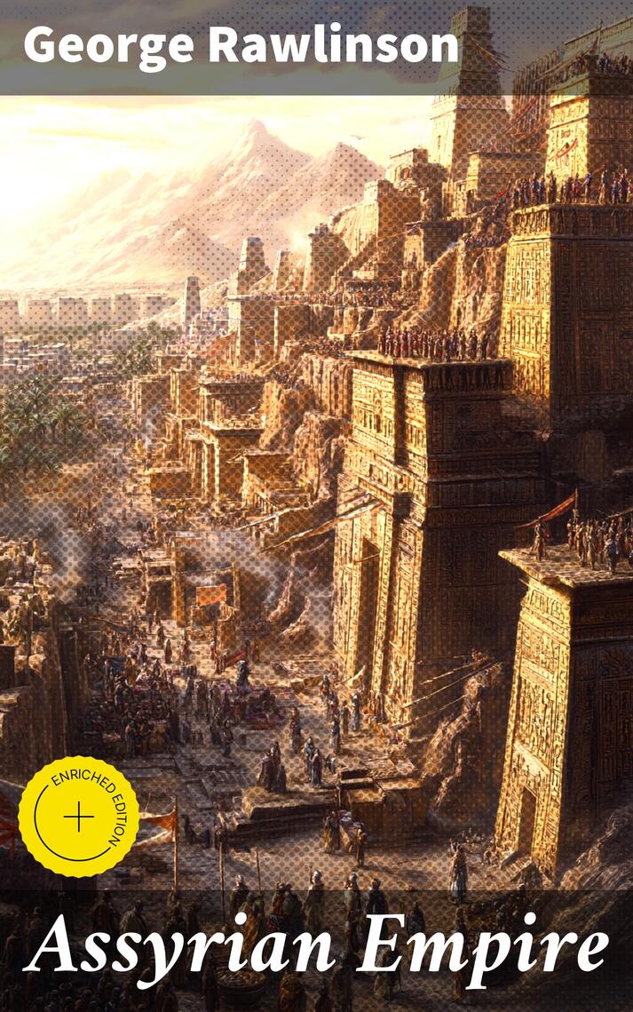 Assyrian Empire by George Rawlinson, Good Press, Jamie Hicks (Ebook ...