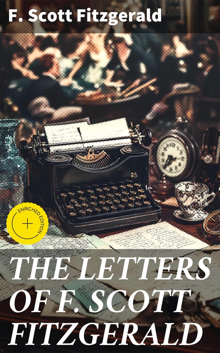 THE LETTERS OF F. SCOTT FITZGERALD by F. Scott Fitzgerald, Good Press ...