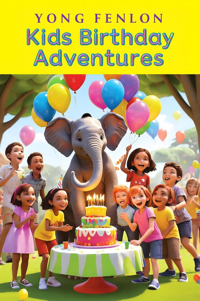 Kids Birthday Adventures by Yong Fenlon - Author (Ebook) - Read free ...