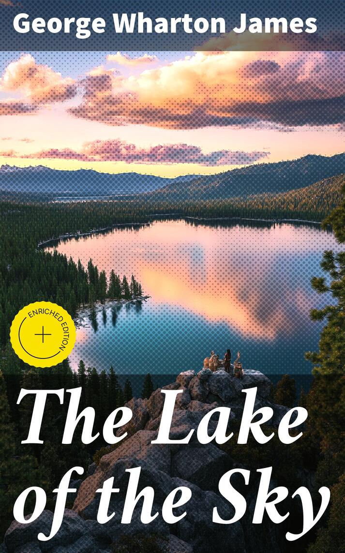 The Lake of the Sky by George Wharton James, Good Press, Shane Becker ...
