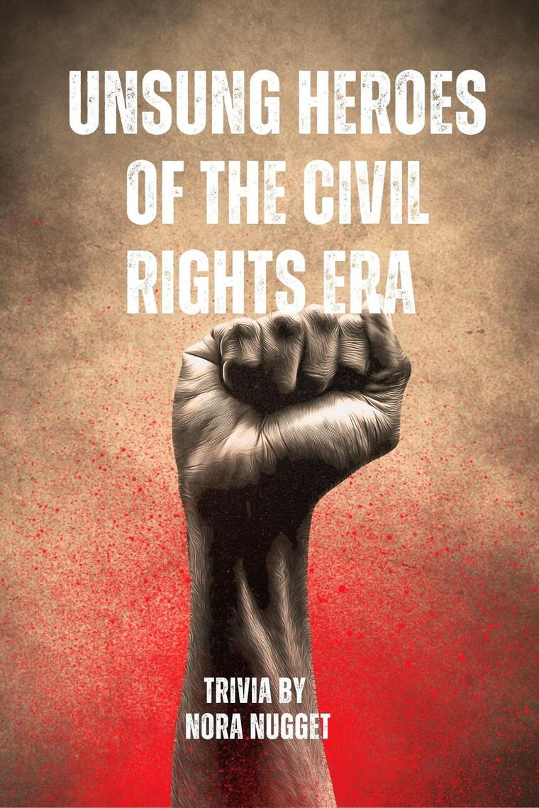 Unsung Heroes of the Civil Rights Era by Nora Nugget (Ebook) - Read ...