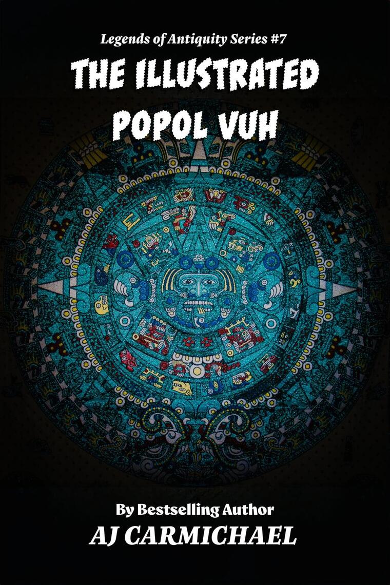 The Illustrated Popol Vuh by AJ Carmichael (Ebook) - Read free for 30 days
