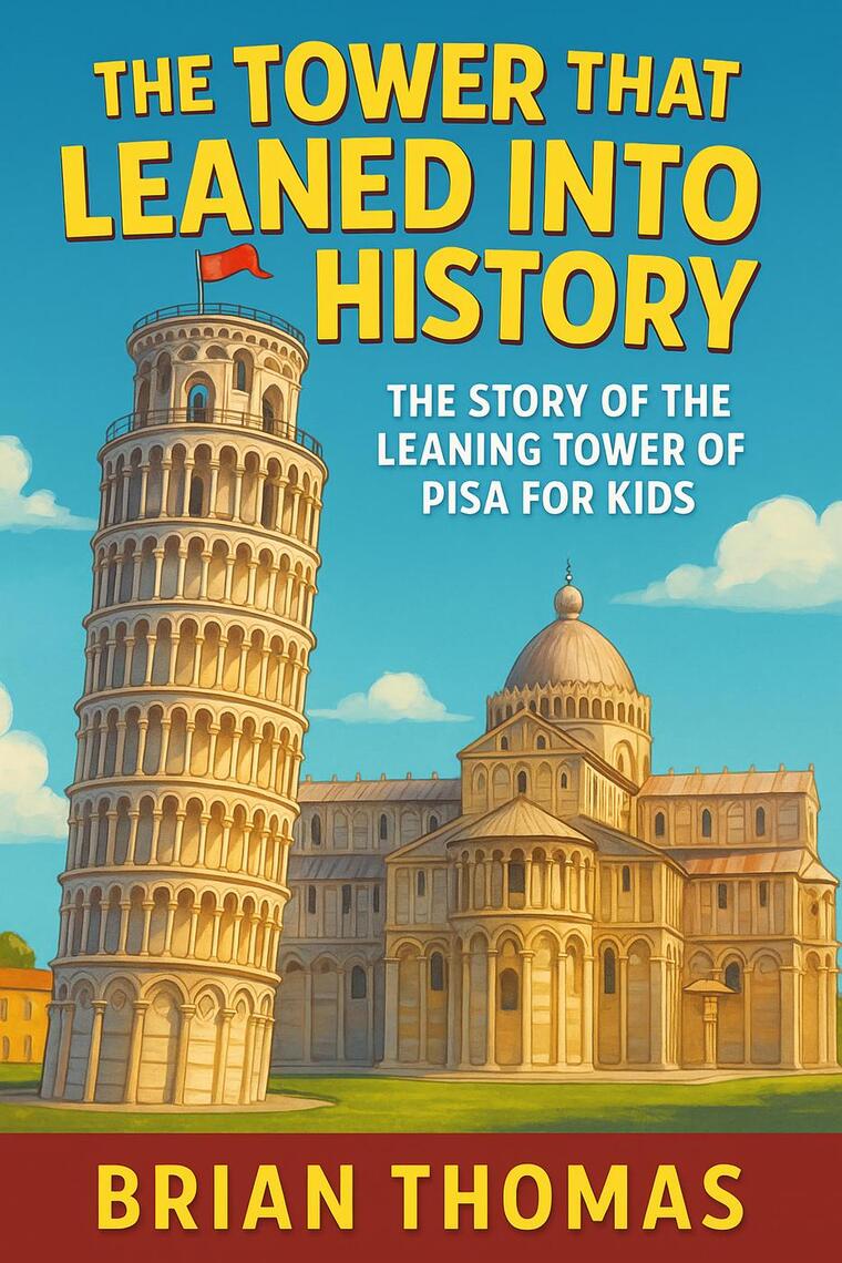 The Tower That Leaned Into History: The Story of the Leaning Tower of ...