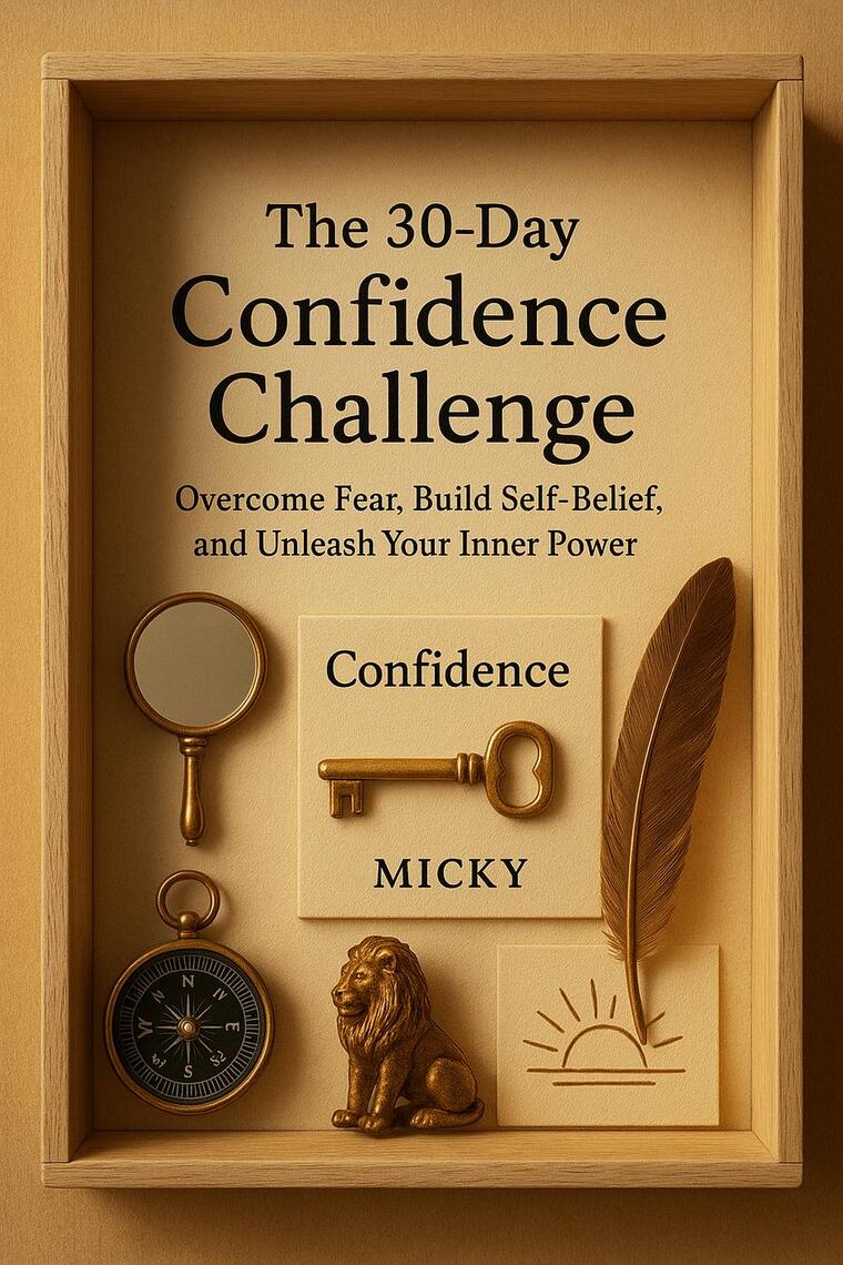 The 30-Day Confidence Challenge: Overcome Fear, Build Self-Belief, and ...