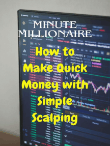 Minute Millionaire: How to Make Quick Money with Simple Scalping by ...