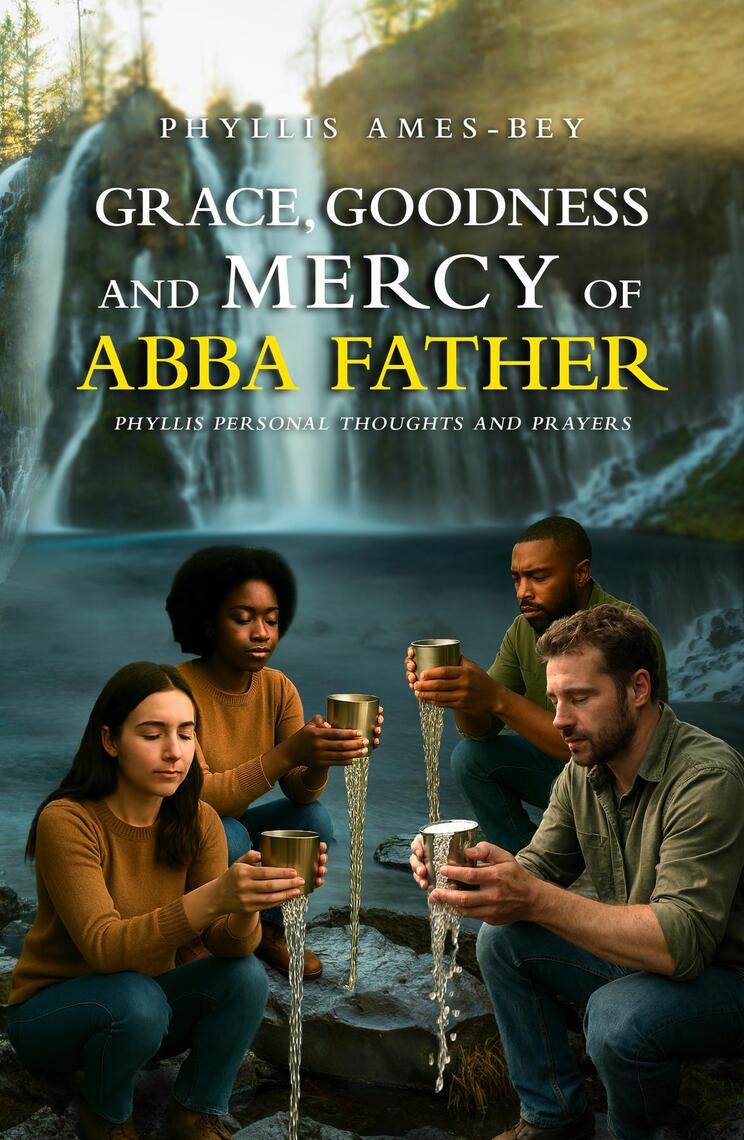 GRACE, GOODNESS AND MERCY OF ABBA FATHER by Phyllis Ames-Bey (Ebook ...
