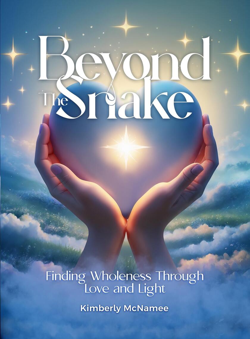 Beyond The Snake Finding wholeness Through Love And Light by Kimberly ...