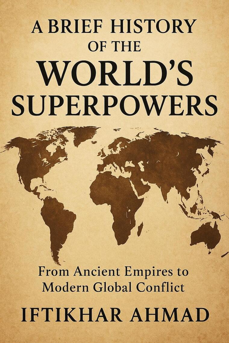 A Brief History of the World's Superpowers by Iftikhar Ahmad (Ebook ...