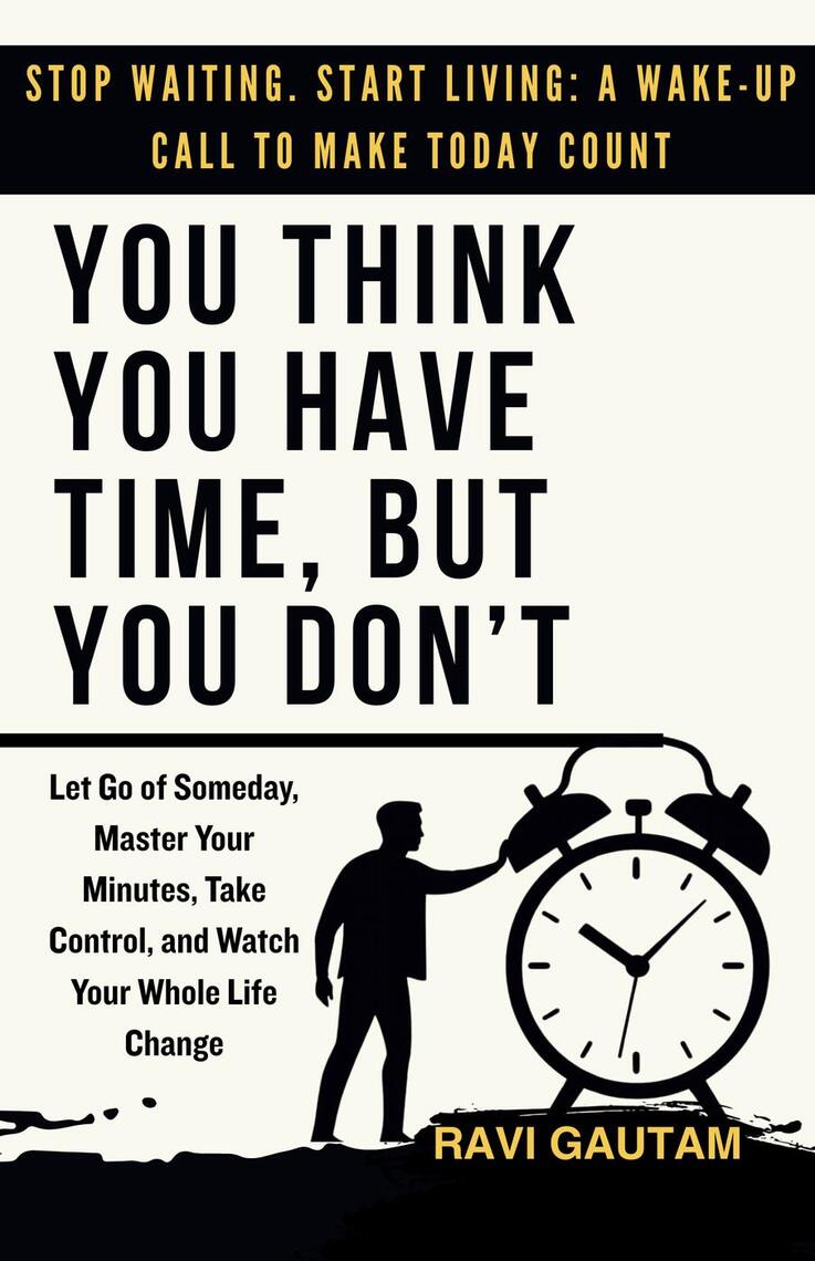 You Think You Have Time, But You Don't by Ravi Gautam (Ebook) - Read ...