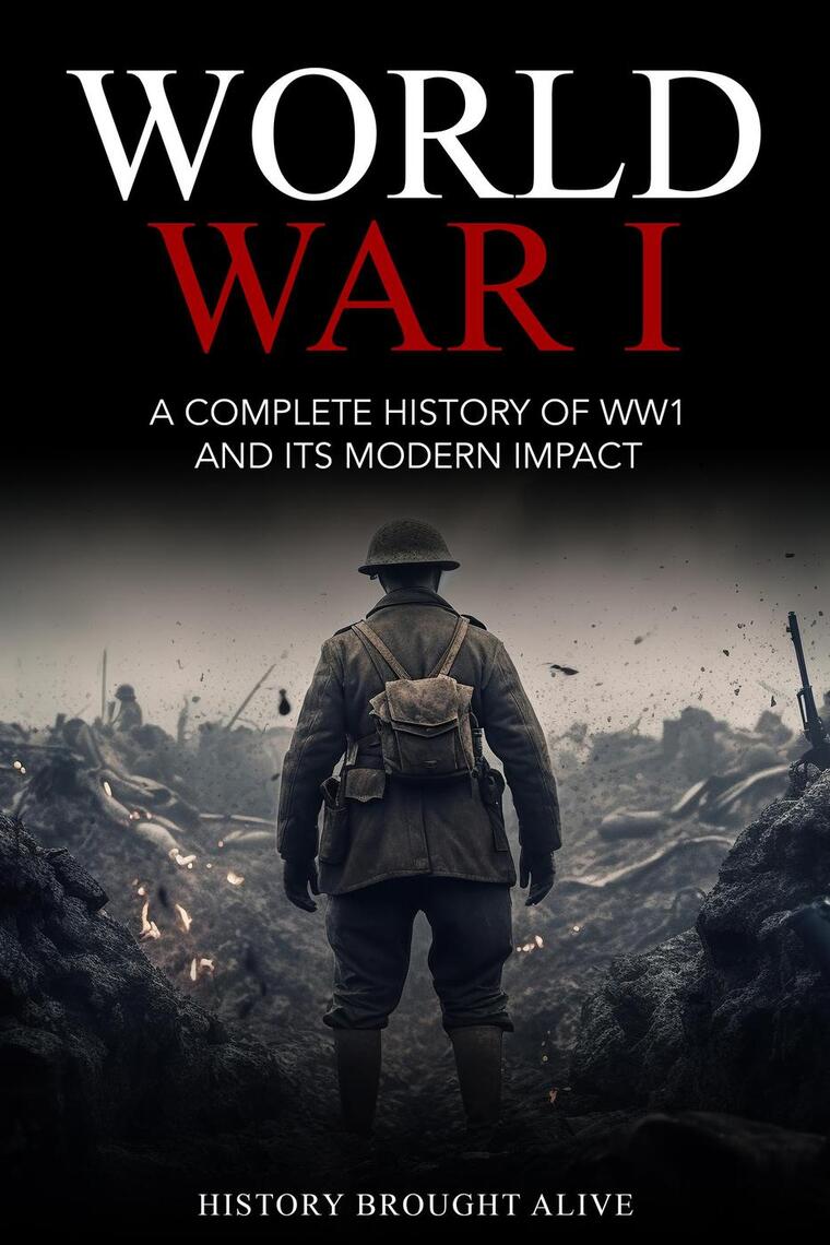 World War 1: A Complete History of WW1 and its Modern Impact by History ...