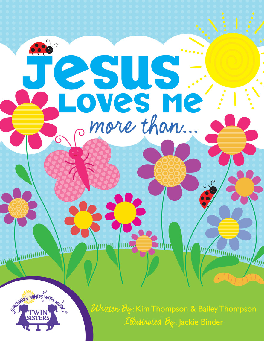 Jesus Loves Me More Than by Kim Mitzo Thompson, Bailey Thompson, Jackie ...