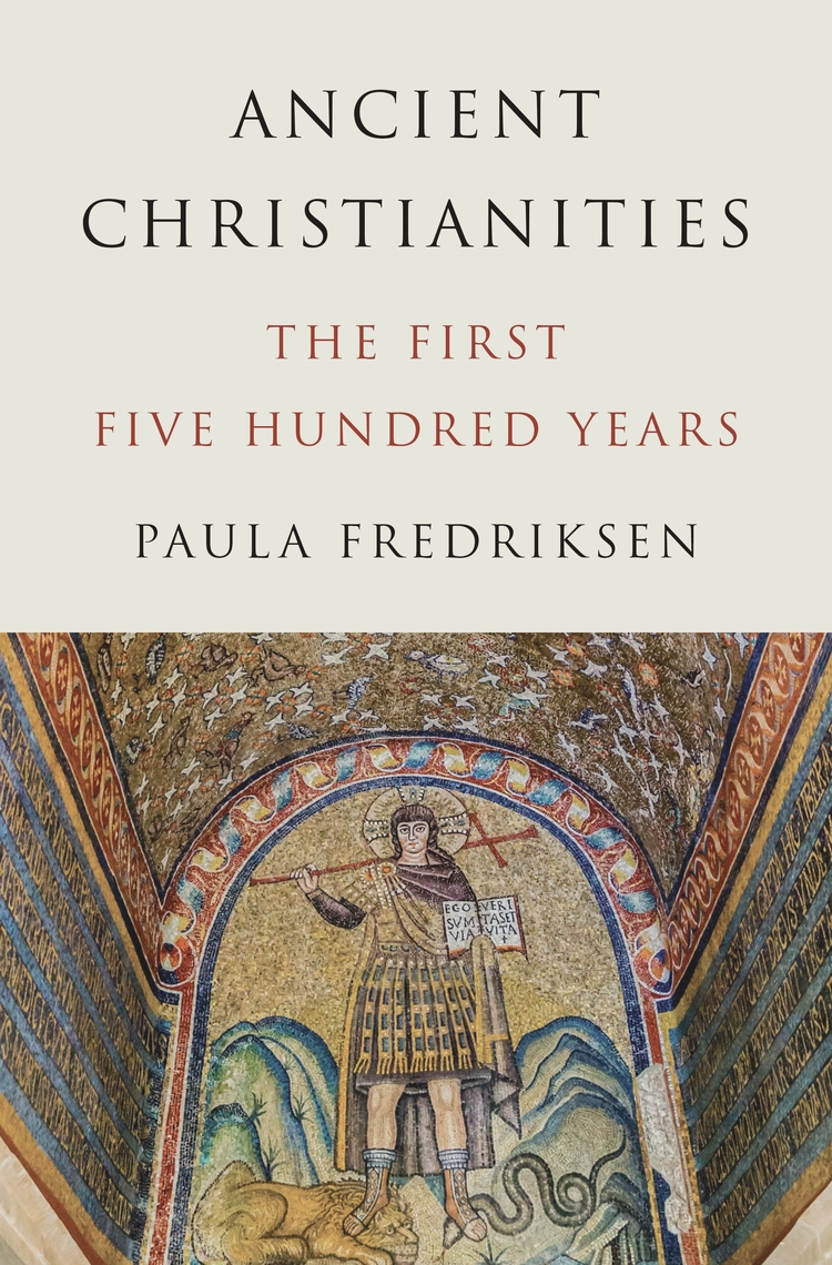 Ancient Christianities by Paula Fredriksen (Ebook) - Read free for 30 days