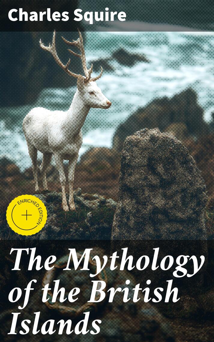 The Mythology of the British Islands by Charles Squire, Good Press ...