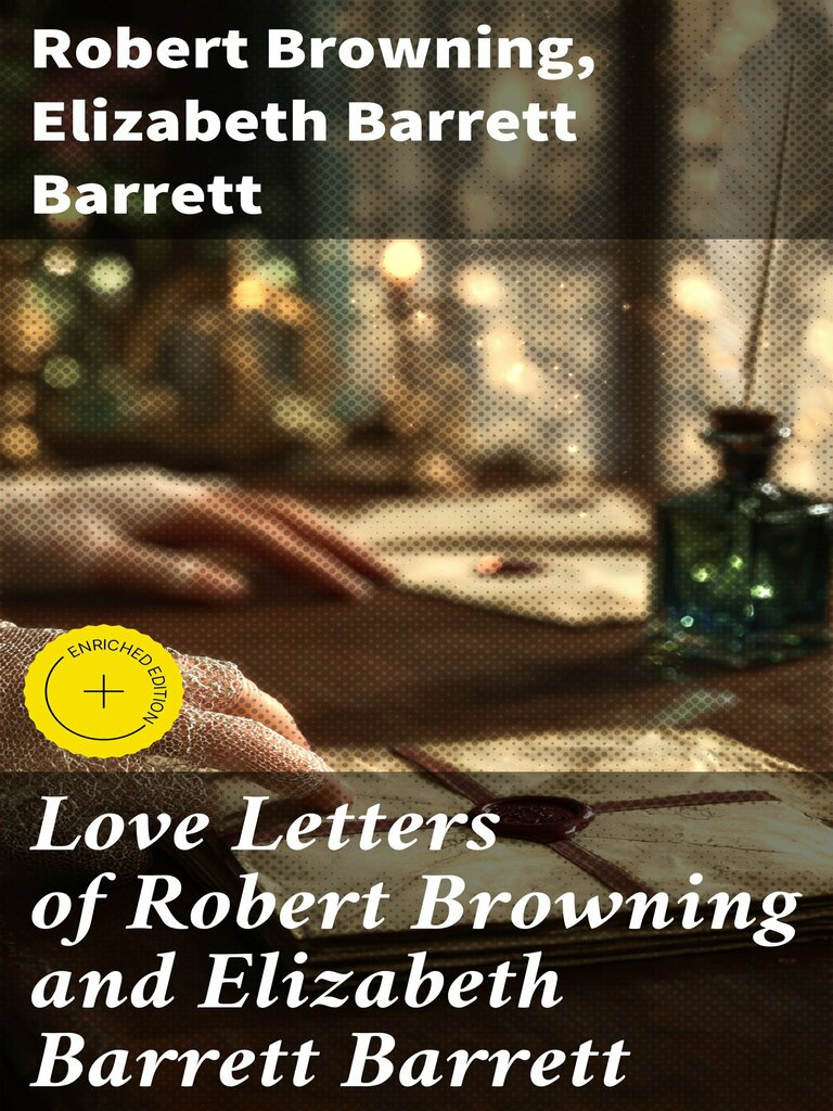 Love Letters of Robert Browning and Elizabeth Barrett Barrett by Robert ...