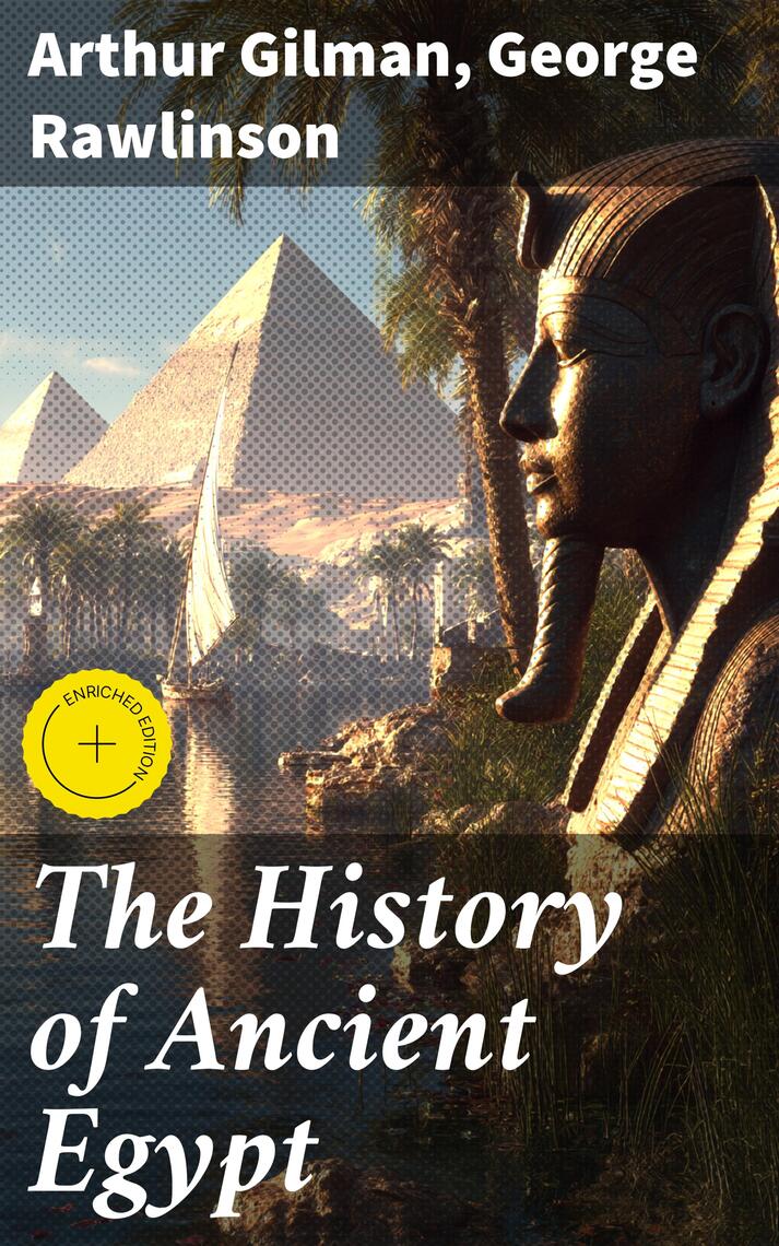 The History of Ancient Egypt by Arthur Gilman, George Rawlinson, Good ...