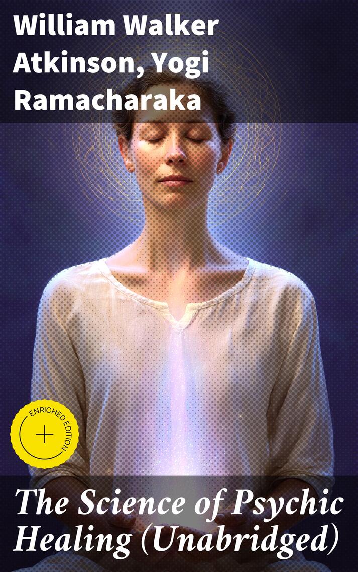 The Science of Psychic Healing (Unabridged) by William Walker Atkinson ...