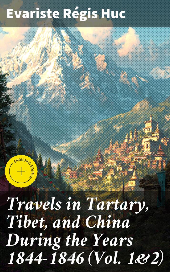Travels in Tartary, Tibet, and China During the Years 1844-1846 (Vol. 1 ...