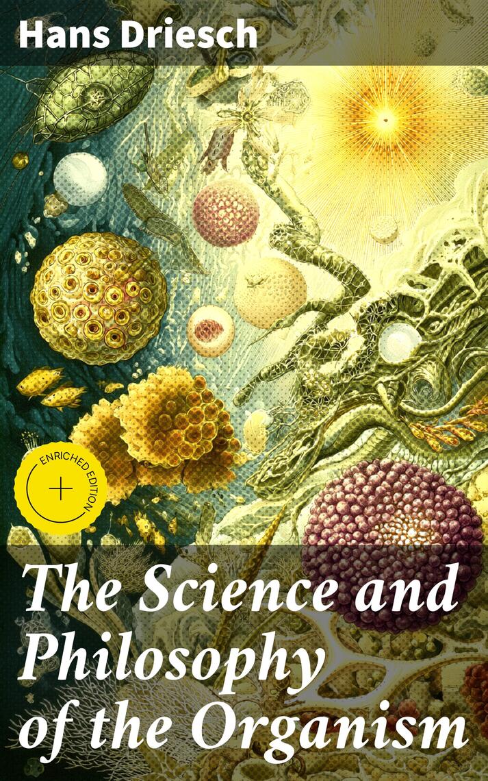 The Science and Philosophy of the Organism by Hans Driesch, Good Press ...