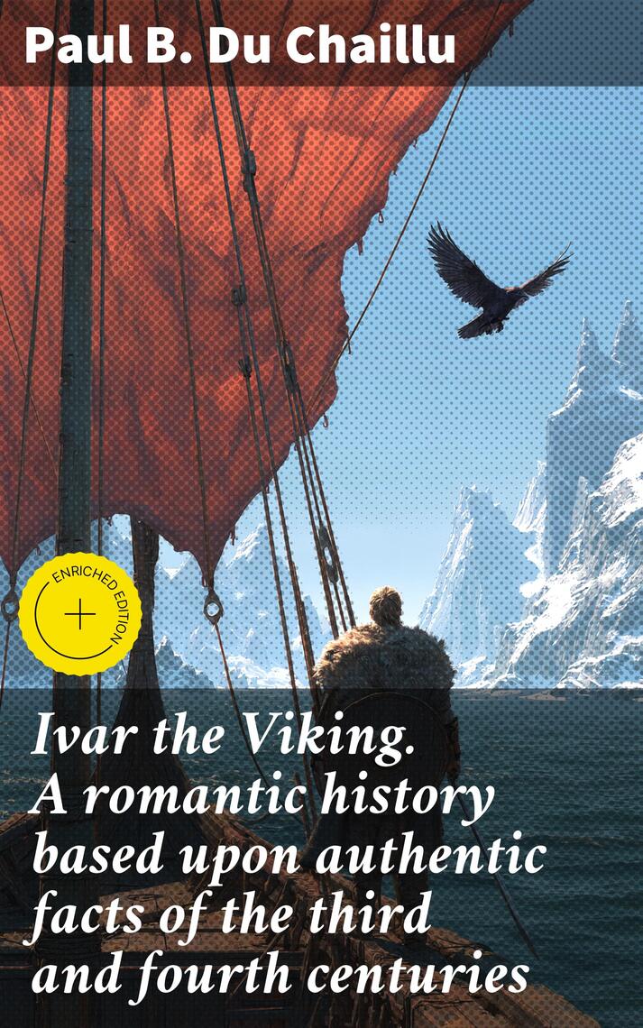 Ivar the Viking. A romantic history based upon authentic facts of the ...