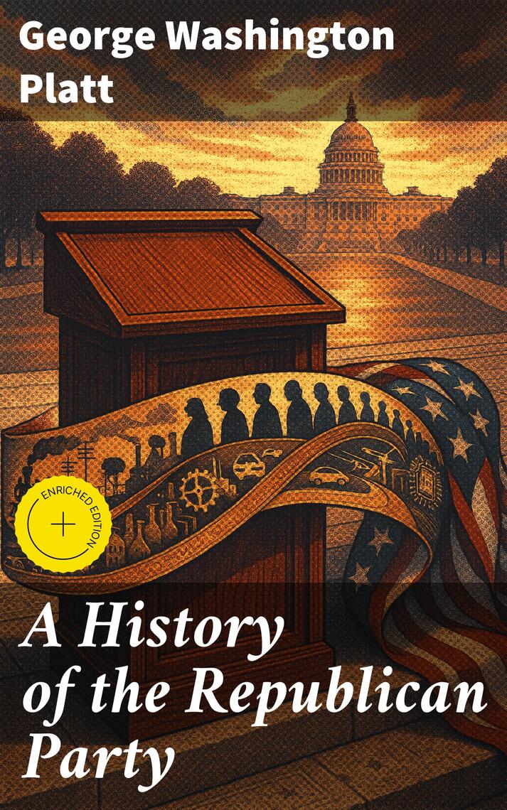 A History of the Republican Party by George Washington Platt, Good ...