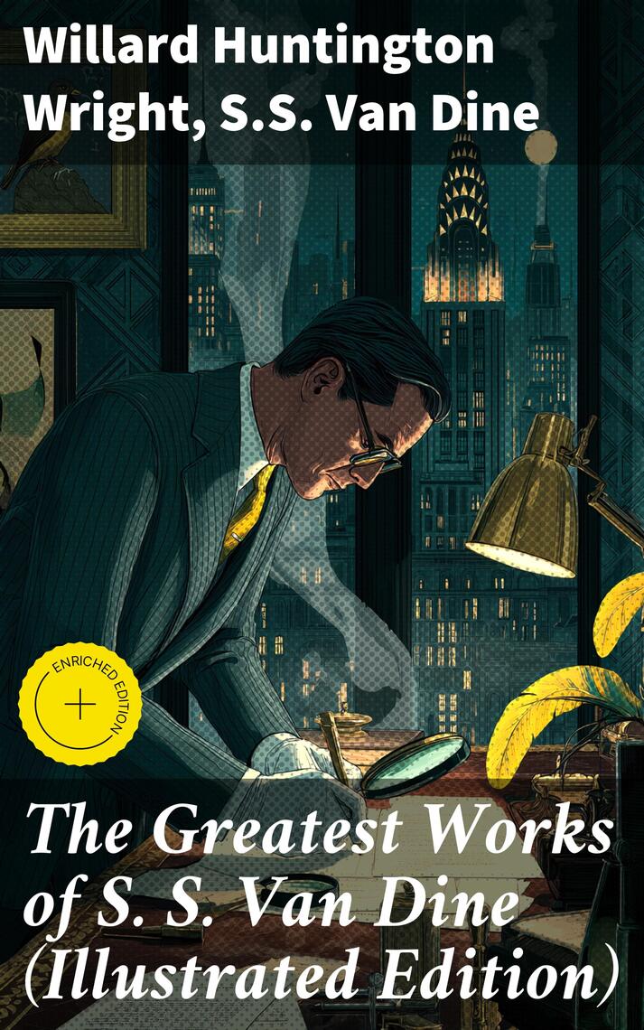 The Greatest Works of S. S. Van Dine (Illustrated Edition) by Willard ...