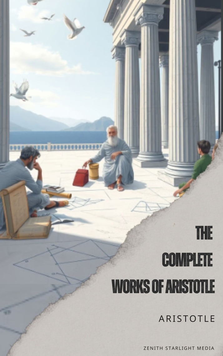 The Complete Works of Aristotle by Aristotle, Zenith Starlight Media ...