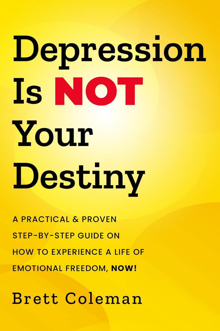 Depression Is NOT Your Destiny by Brett Coleman (Ebook) - Read free for ...