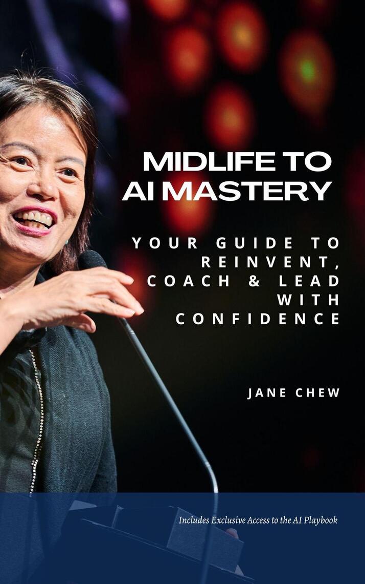 MIDLIFE TO AI MASTERY: Your Guide to Reinvent, Coach & Lead with ...