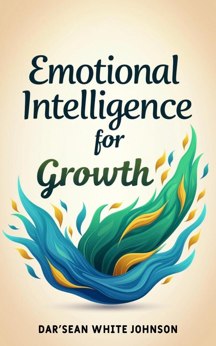 Emotional Intelligence for Growth by Darsean White Johnson (Ebook ...