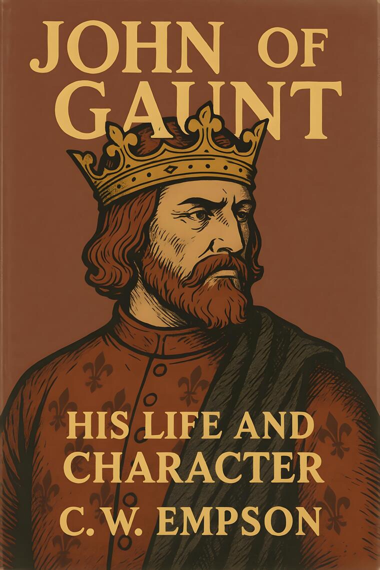 John of Gaunt: His Life and Character by C. W. Empson (Ebook) - Read ...