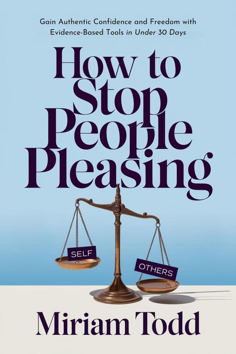 How to Stop People Pleasing: Gain Authentic Confidence and Freedom with ...