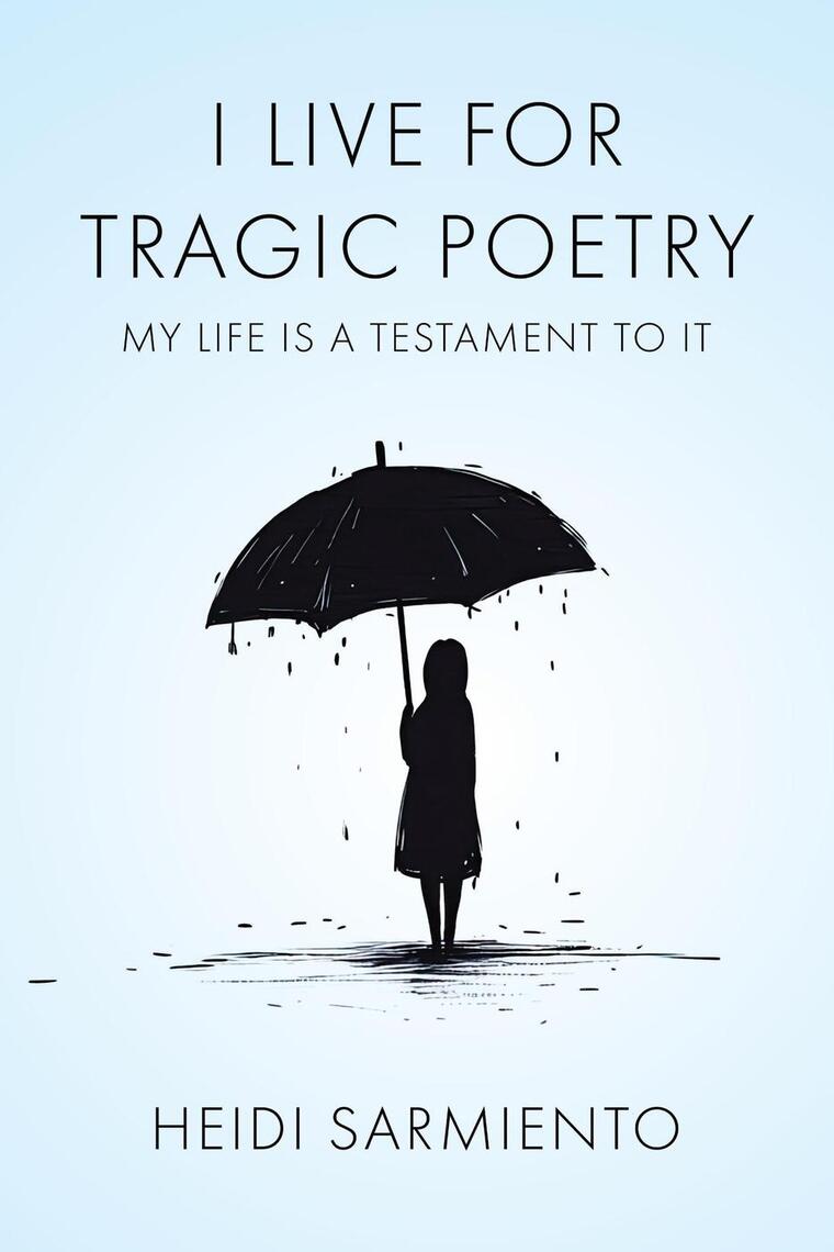 I Live for Tragic Poetry: My Life Is a Testament to It by Heidi ...