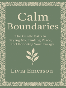 Calm Boundaries by Emerson Livia (Ebook) - Read free for 30 days