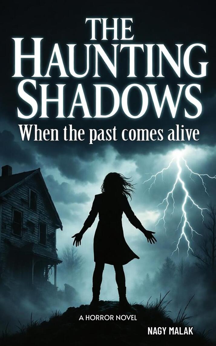 The Haunting Shadows: When the Past Comes Alive "A horror novel" by ...