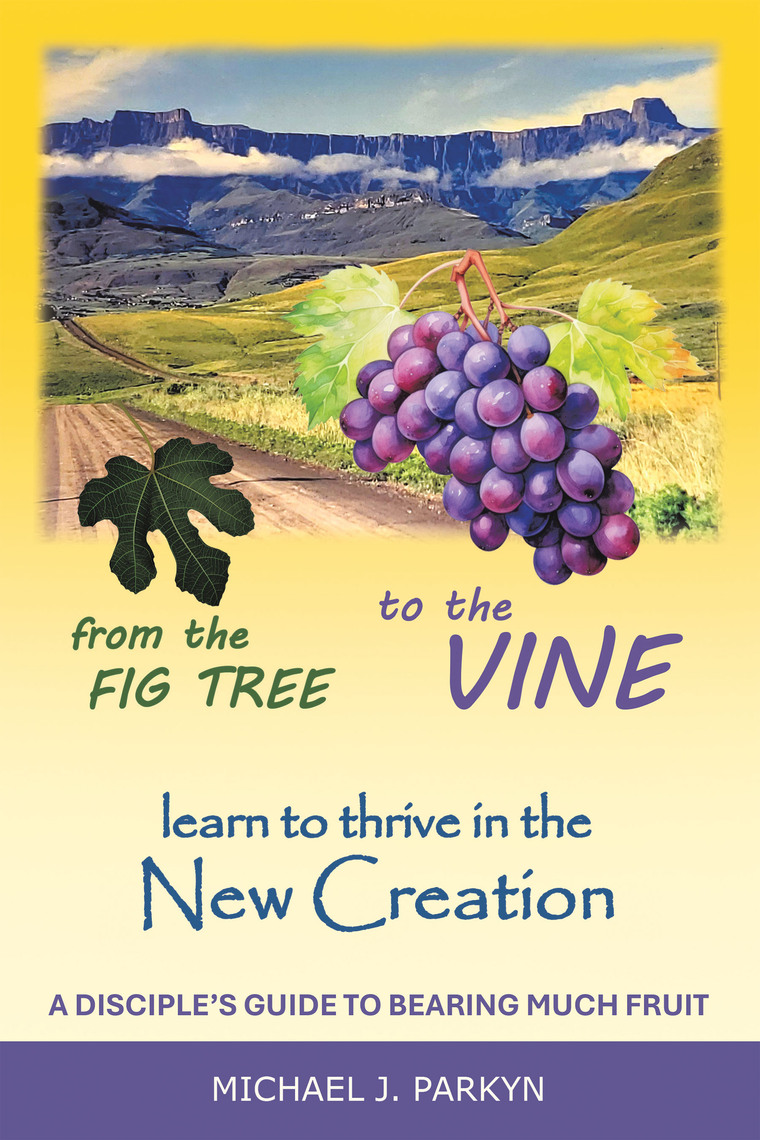 From the Fig Tree to the Vine by Michael J. Parkyn (Ebook) - Read free ...