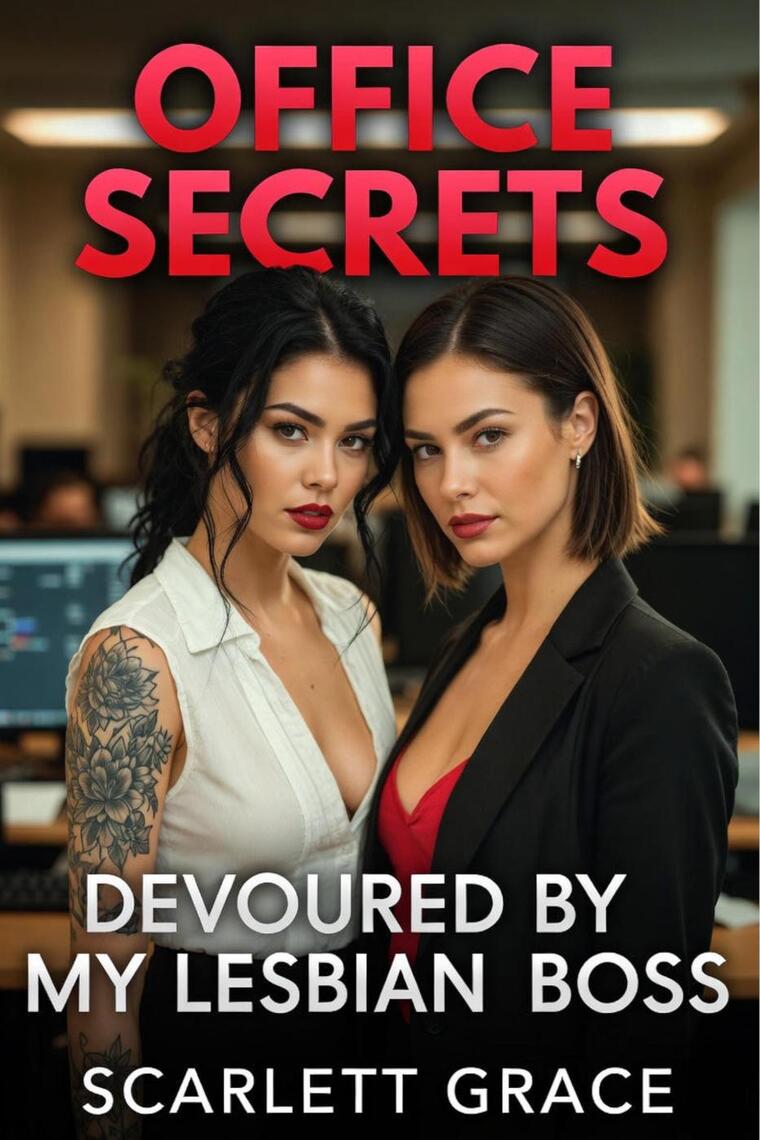 Office Secrets: Devoured by My Lesbian Boss by Scarlett Grace (Ebook) - Read free for 30 days
