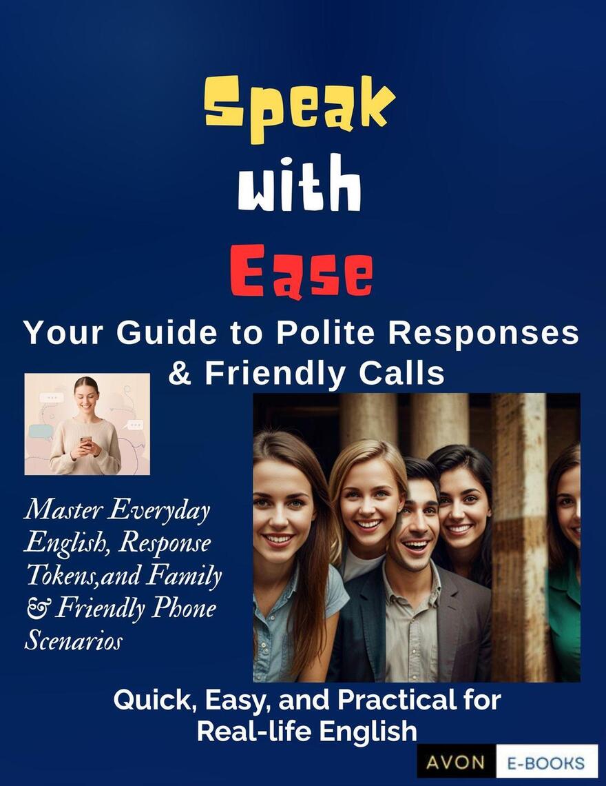 Speak with Ease: Your Guide to Polite Responses & Friendly Calls Master ...