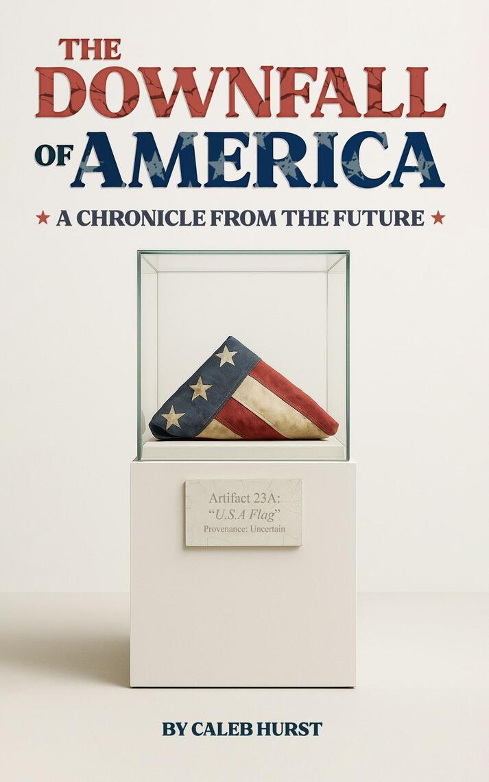 The Downfall of America by Caleb Hurst (Ebook) - Read free for 30 days