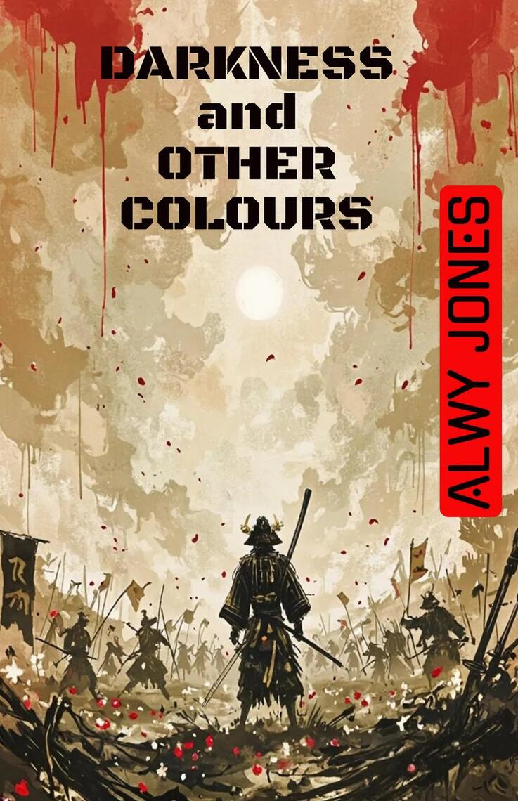 Darkness and Other Colours by Alwy Jones (Ebook) - Read free for 30 days