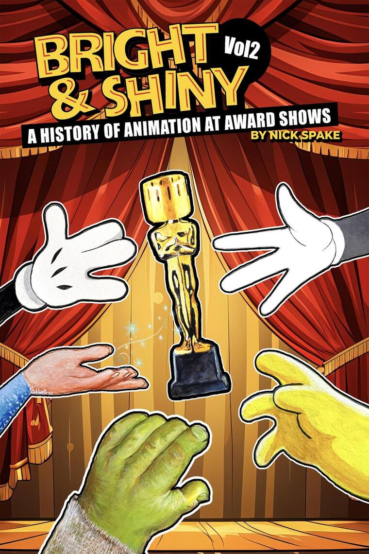 Bright & Shiny: A History of Animation at Award Shows Volume 2 by Nick ...