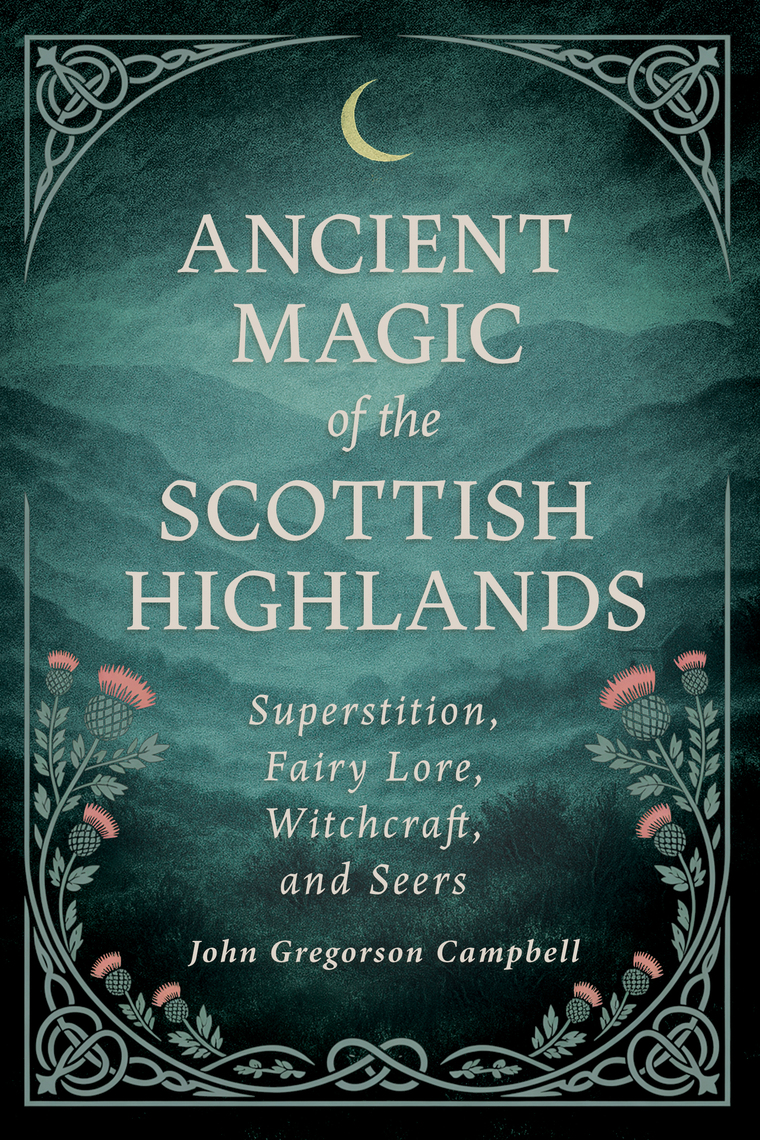 Ancient Magic of the Scottish Highlands: Superstition, Fairy Lore ...