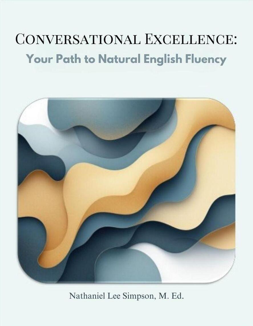 Conversational Excellence: Your Path to Natural English Fluency by ...